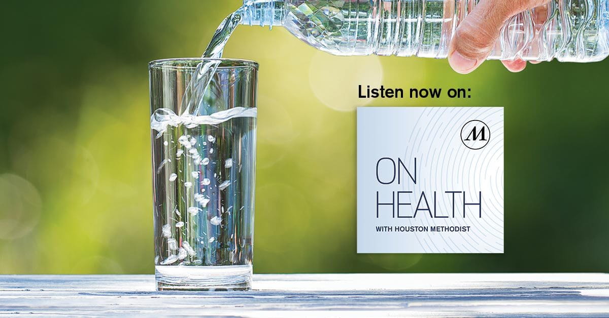Hydration: Do You Need More Than Just Water? (PODCAST) | Houston ...