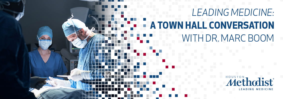 Town Hall Conversations with Dr. Marc Boom | Houston Methodist